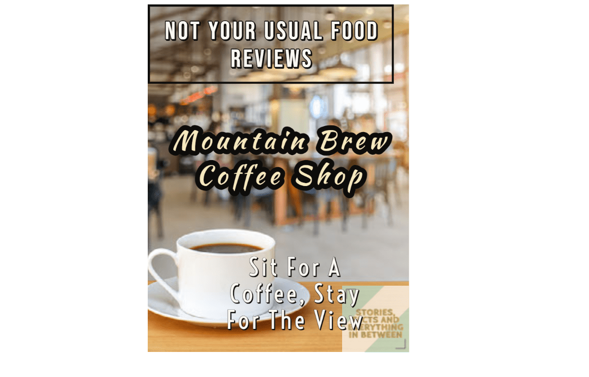 Not Your Usual Food Review: Mountain Brew Coffee Shop – Stories, Facts ...
