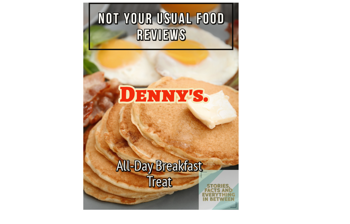 Not Your Usual Food Review: Denny’s – EAT. DRIVE. POST.